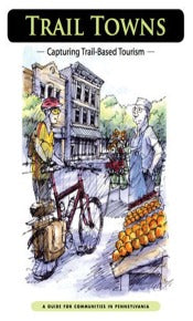 Trail Town Manual-Capturing Trail Based Tourism – Great Allegheny Passage